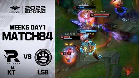 [KT vs LSB] / 2022 LCK CL 스프링 | SOOP VOD