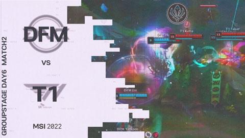 [DFM vs T1] 그룹스테이지 6일차 2경기 / 2022 MSI | SOOP VOD