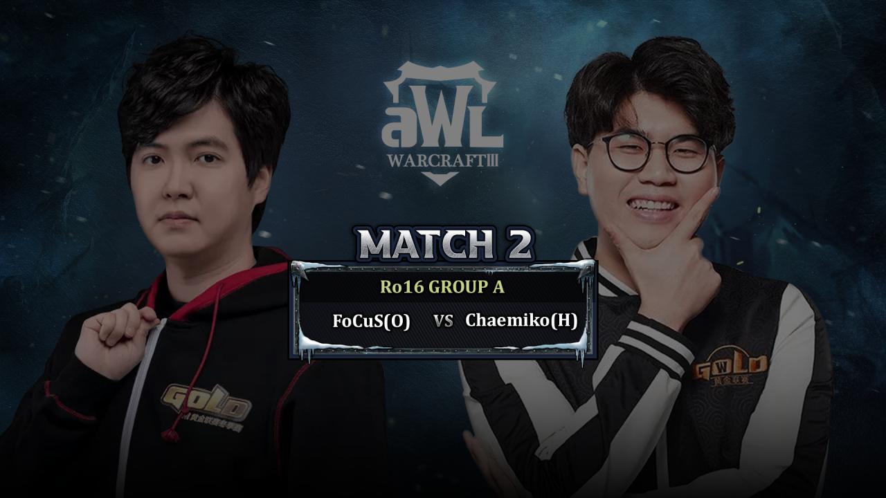16강 A조 Match 2 - FoCuS (O) vs Chaemiko (H) / 2022 AWL Season 3 | SOOP VOD