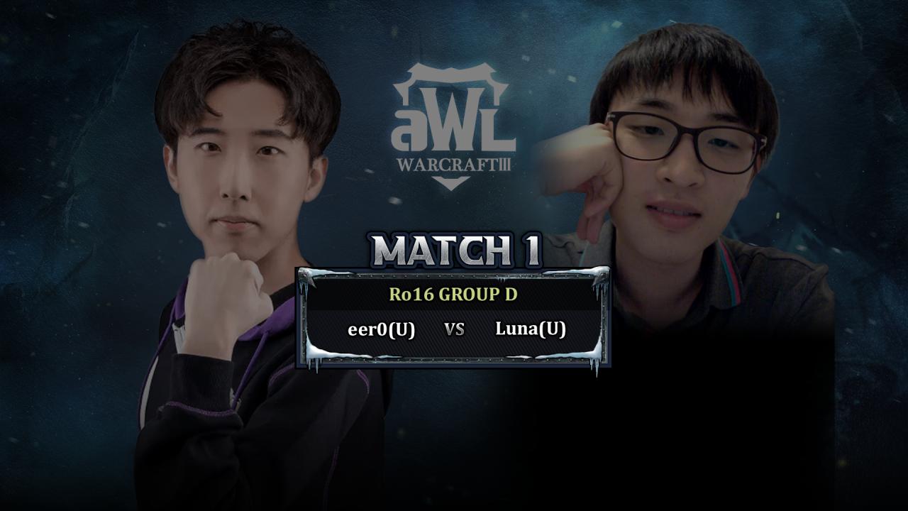 16강 D조 Match 1 - eer0 (U) vs Luna (U) / 2022 AWL Season 3 | SOOP VOD