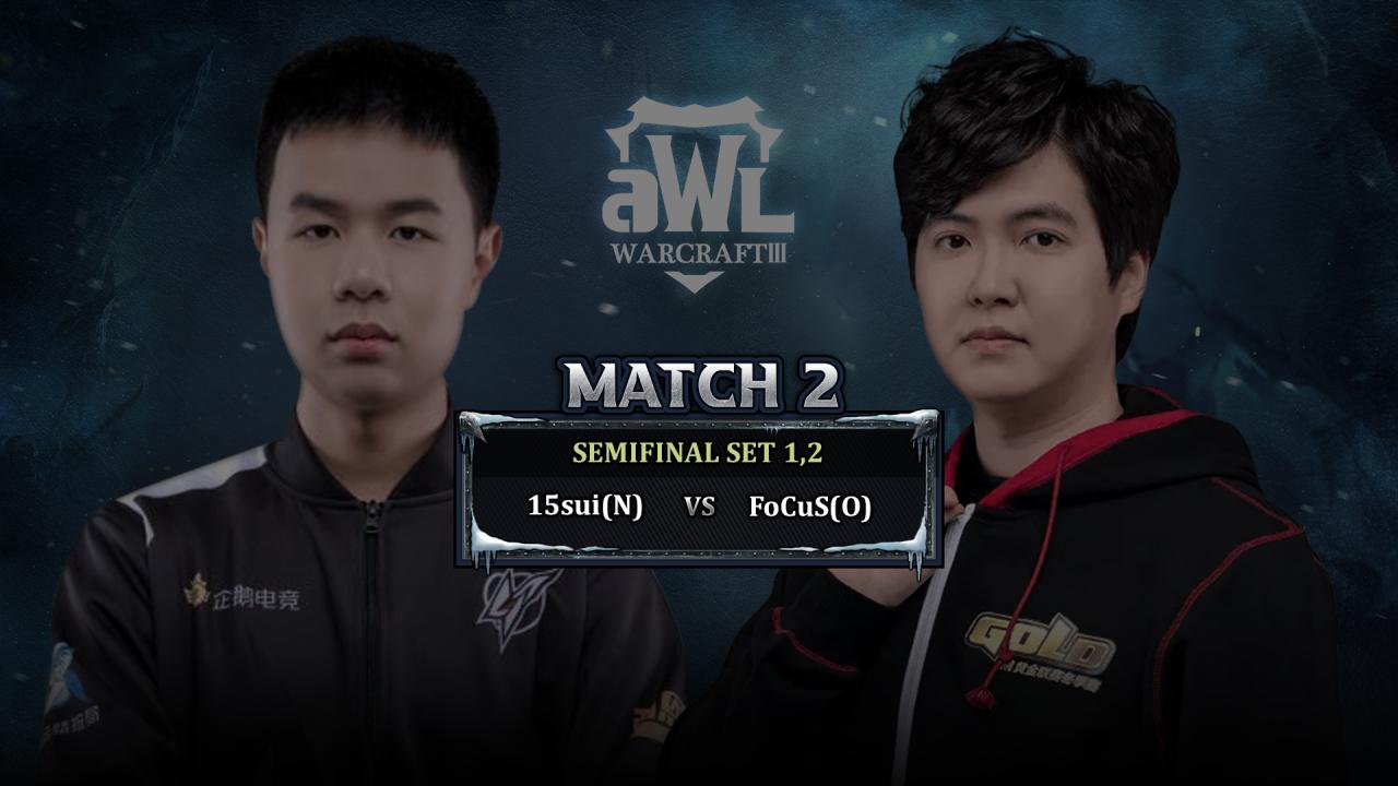 4강 Match 2 - 15sui (N) vs FoCuS (O) set 1,2 / 2022 AWL Season 3 | SOOP VOD