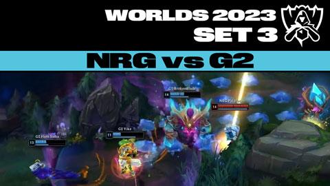 [NRG vs G2] 3세트 / 2023 월드 챔피언십 스위스 스테이지 | SOOP VOD