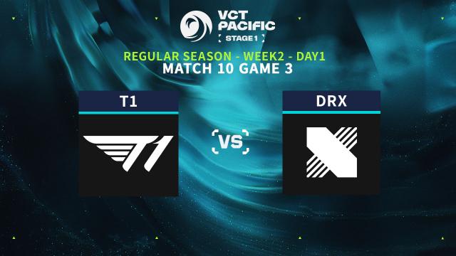 T1 vs DRX MATCH 10 GAME 3 — 2주차 1일차 / VCT 퍼시픽 레귤러 시즌 | SOOP VOD