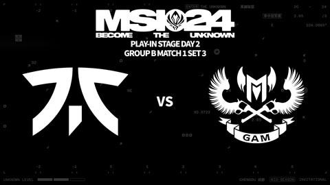 [FNC vs GAM] B조 1경기 3세트 / 2024 MSI 플레이-인 스테이지 | SOOP VOD