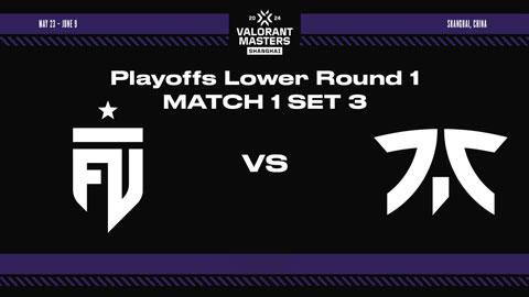 FUT vs FNC 3세트 - 플레이오프 1라운드 5경기 / VCT 마스터스 상하이 | SOOP VOD