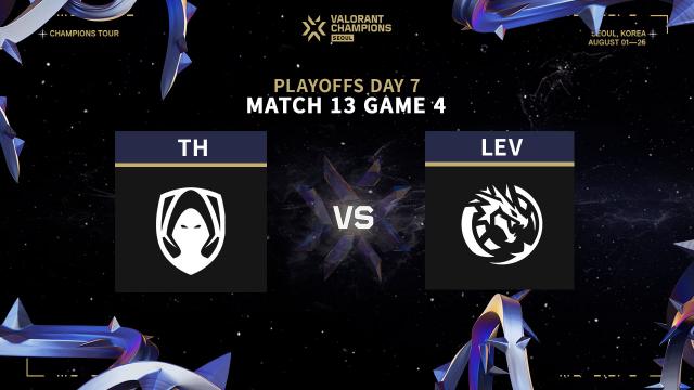 TH vs. LEV - MATCH 13 GAME 4 — 플레이오프 7일차 / VCT 챔피언스 서울 | SOOP VOD