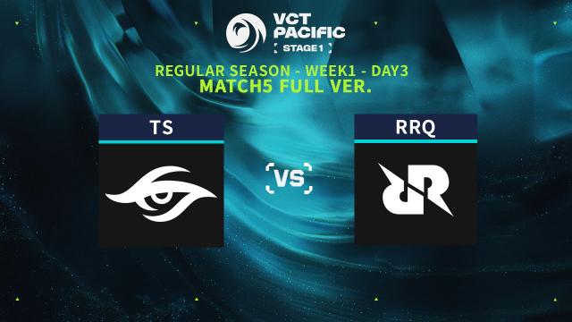 TS vs. RRQ MATCH 5 전체보기 — 1주차 3일차 / VCT 퍼시픽 레귤러 시즌 | SOOP VOD