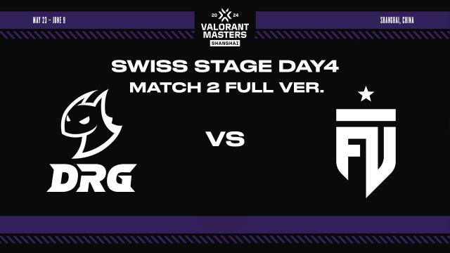 DRG vs FUT 전체보기 - 스위스 스테이지 4일차 2경기 / VCT 마스터스 상하이 | SOOP VOD